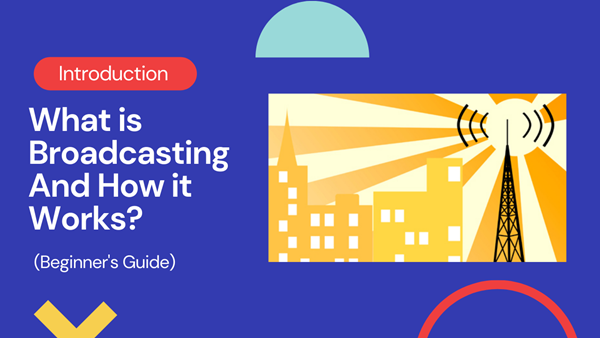 What is Broadcasting and How it Works? - FMUSER