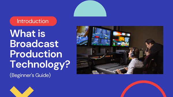 A Brief Intro to Broadcast Production Technology - FMUSER
