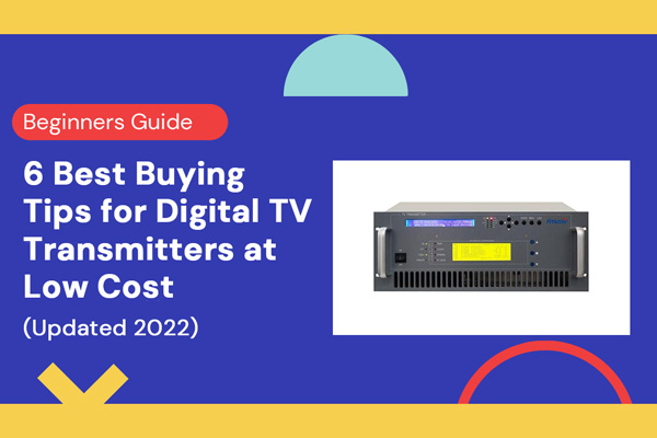 6 Best Buying Tips for Digital TV Transmitters at Low Cost